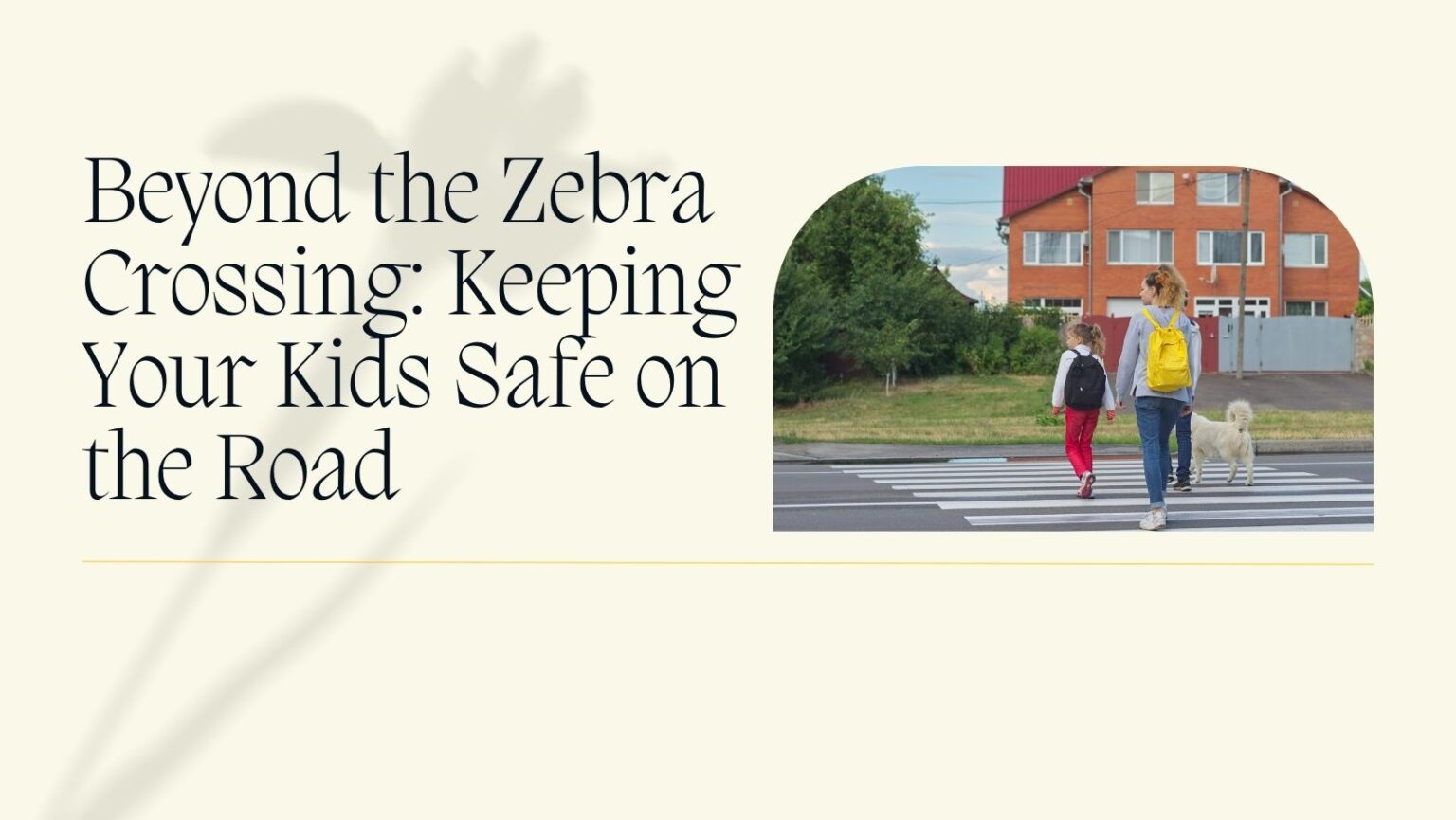Beyond the Zebra Crossing: Keeping Your Kids Safe on the Road ...
